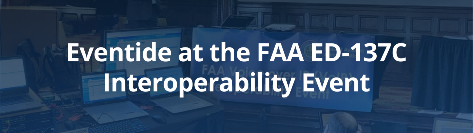Eventide Participated at FAA ED-137C Interoperability Event