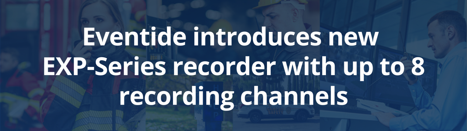 Eventide Introduces New NexLog EXP-Series Recorder